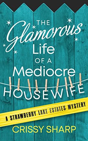 Review – The Glamorous Life of a Mediocre Housewife by Chrissy Sharp ...